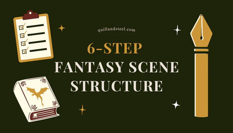 6-Step Fantasy Scene Structure That Hooks Readers — Quill&Steel