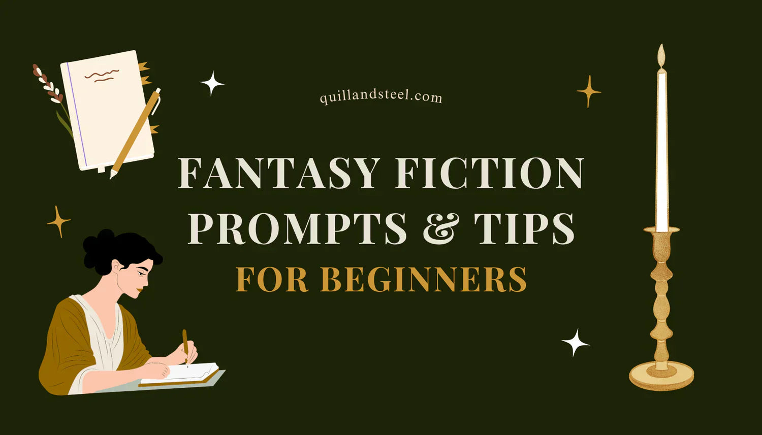 Fantasy Fiction Writing Prompts & Tips for Beginners — Quill&Steel